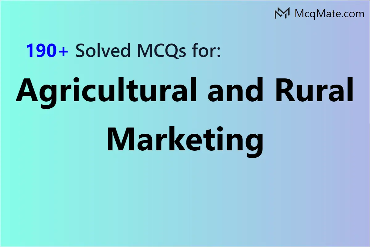 190+ Agricultural and Rural Marketing chapter-wise solved MCQs with PDF ...