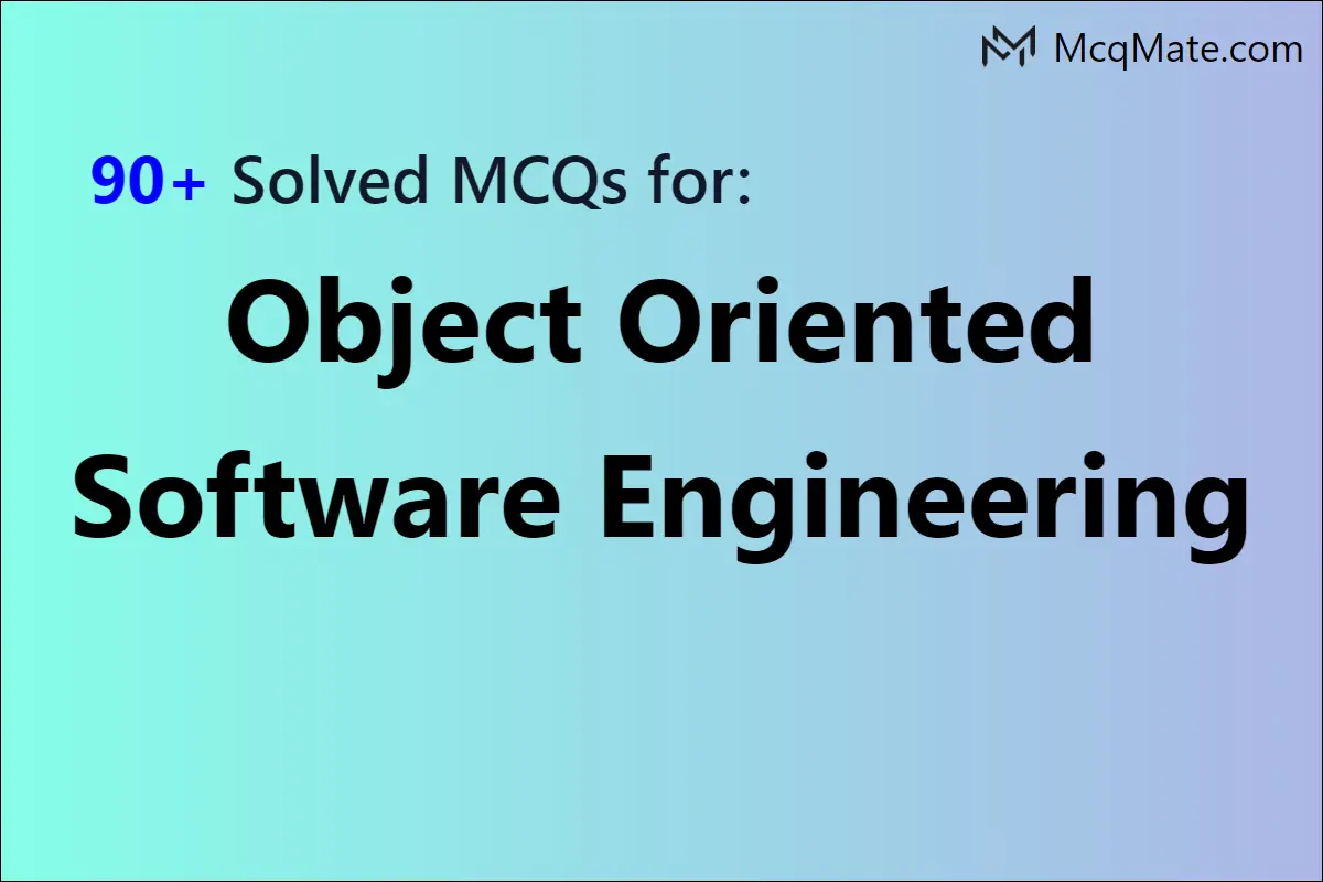 90 Object Oriented Software Engineering Solved Mcqs With Pdf Download