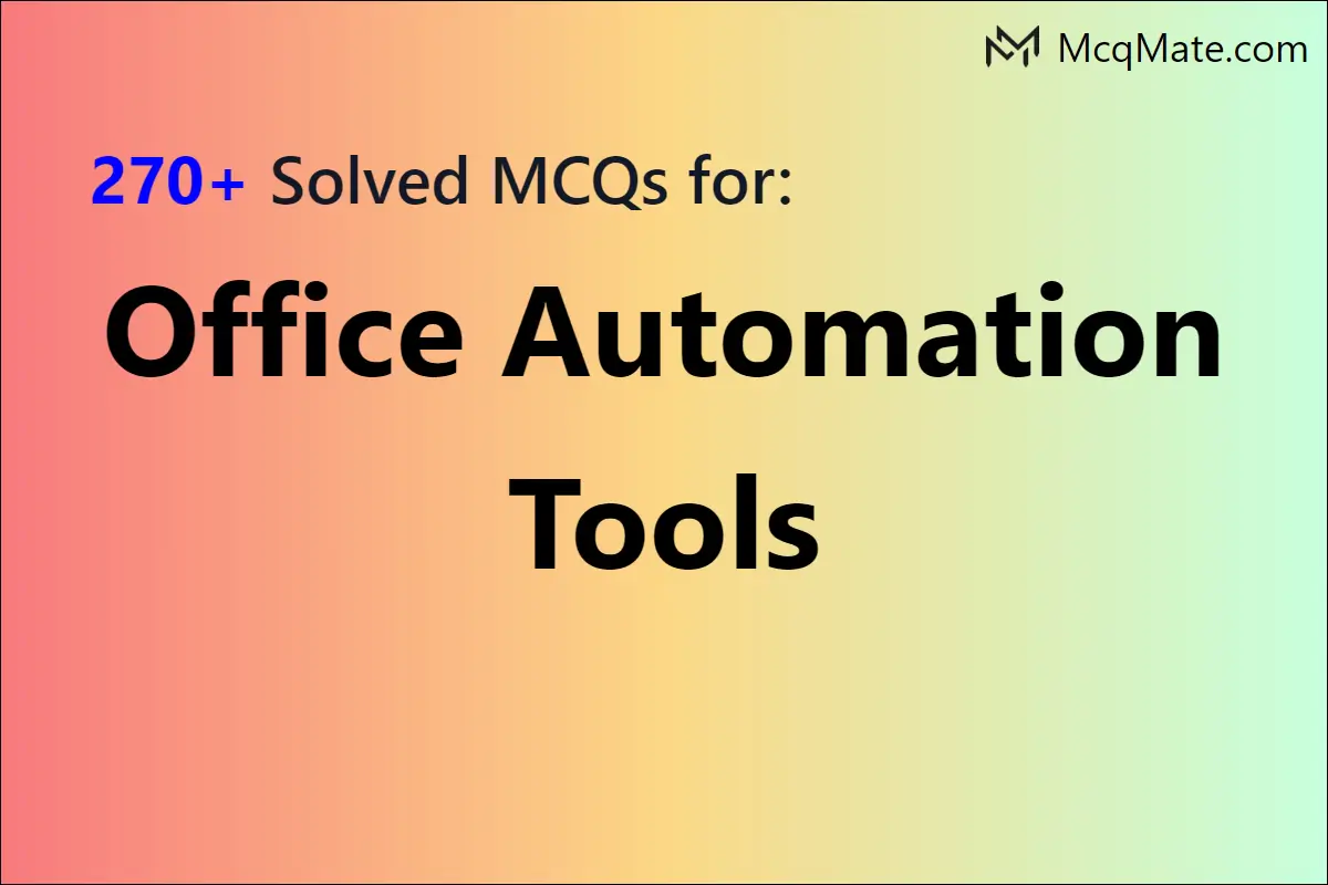270+ Office Automation Tools solved MCQs with PDF download