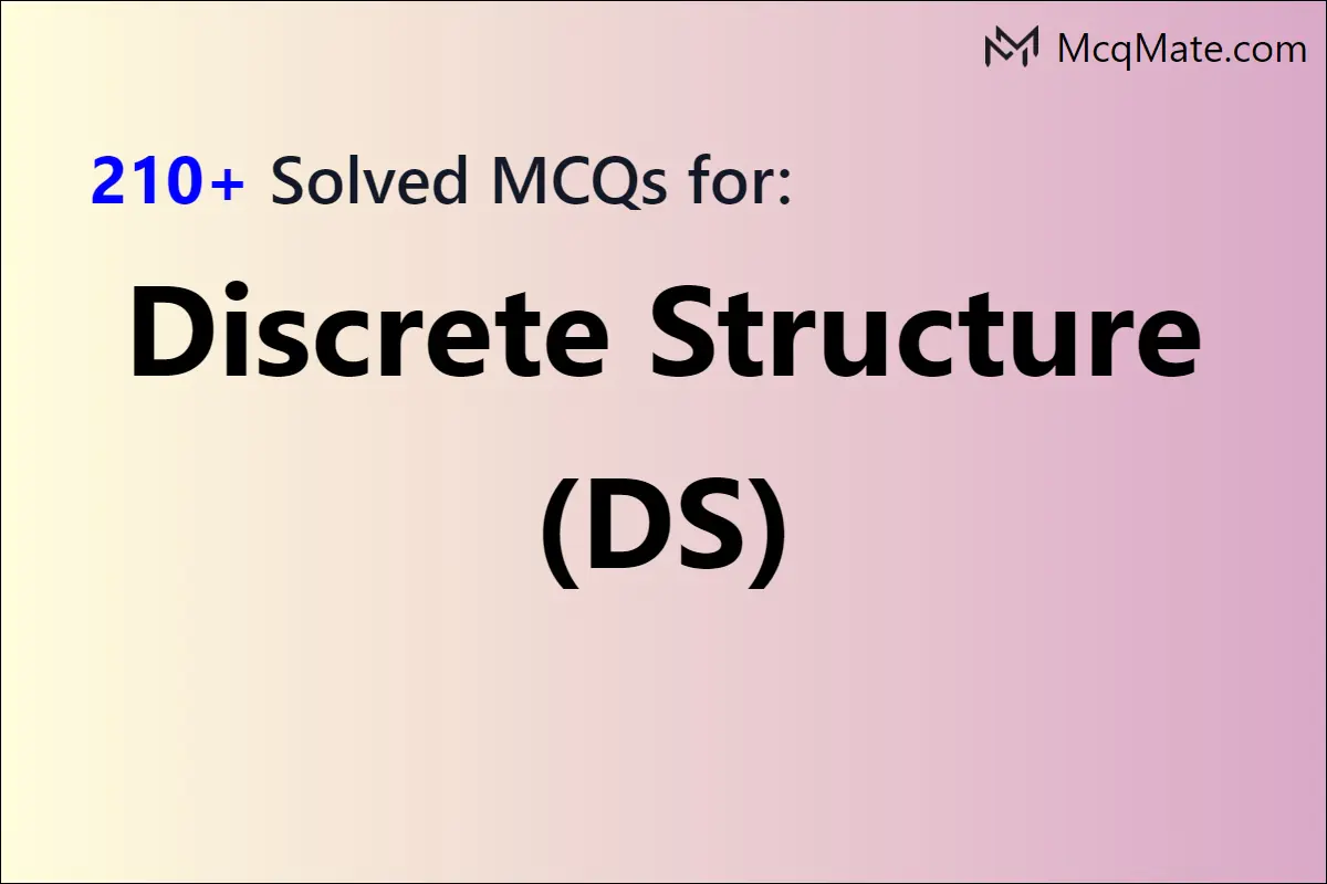 210+ Discrete Structure (DS) chapter-wise solved MCQs with PDF download