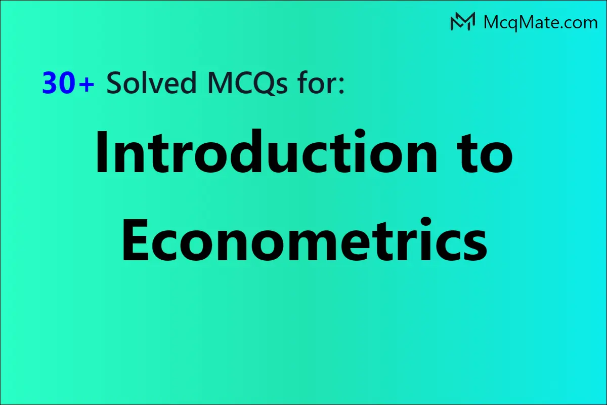 Introduction To Econometrics Solved Mcqs With Pdf Download