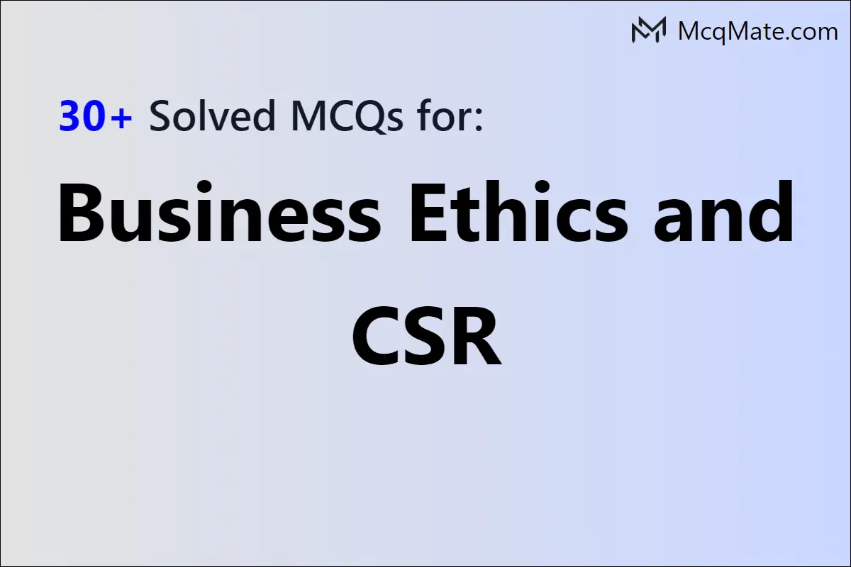 Business Ethics and CSR solved MCQs with PDF download