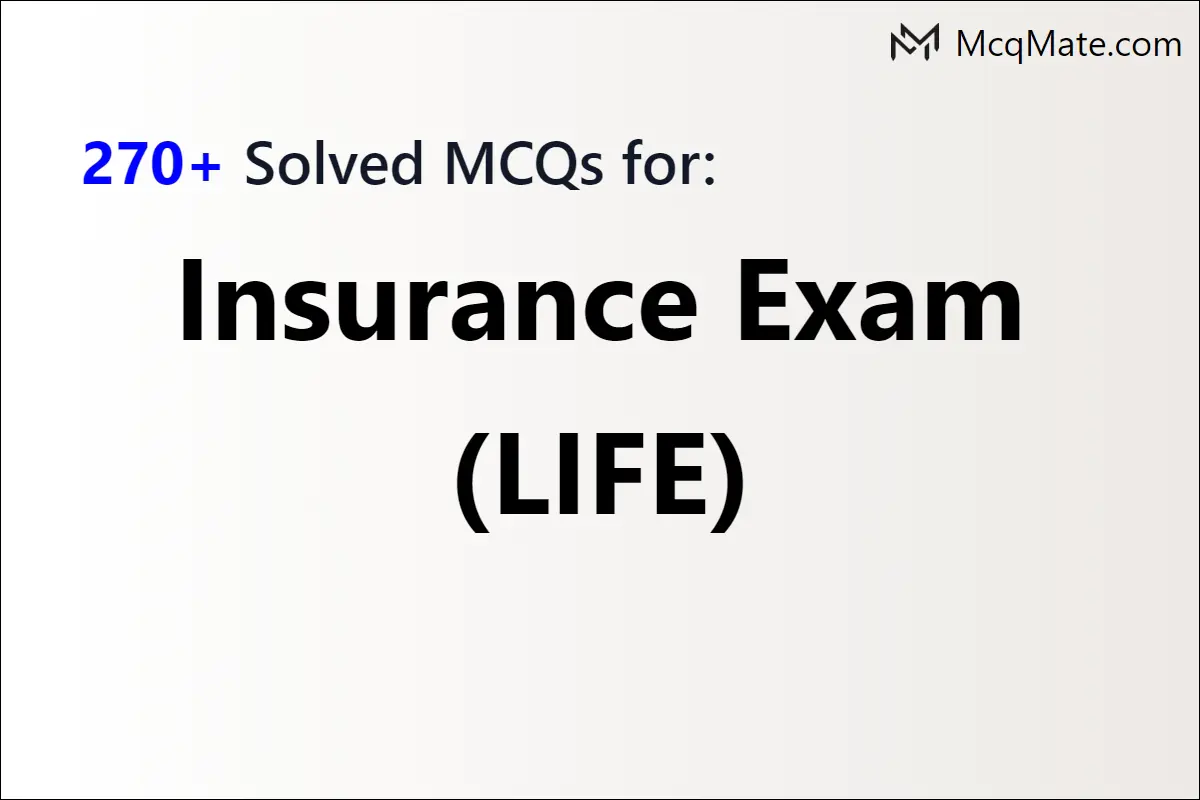 270+ Insurance Exam (LIFE) solved MCQs with PDF download