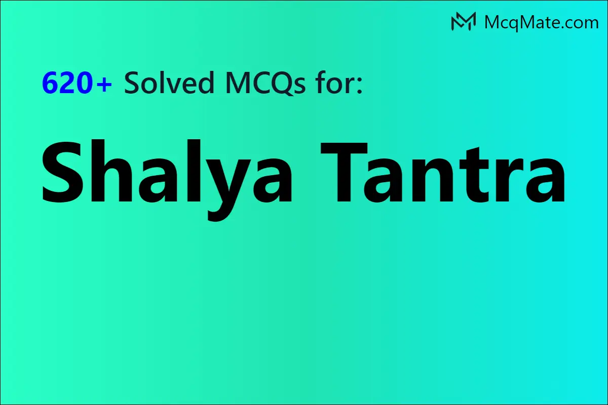 620+ Shalya Tantra solved MCQs with PDF download