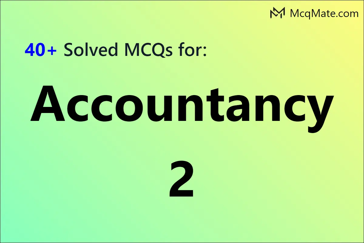 Accountancy 2 solved MCQs with PDF download