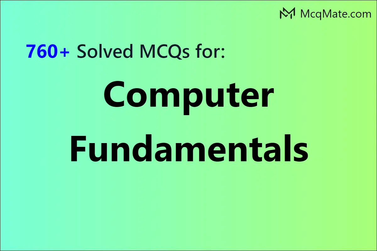 760+ Computer Fundamentals solved MCQs with PDF download