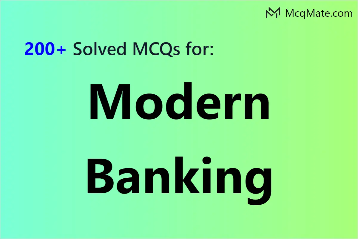 200+ Modern Banking solved MCQs with PDF download