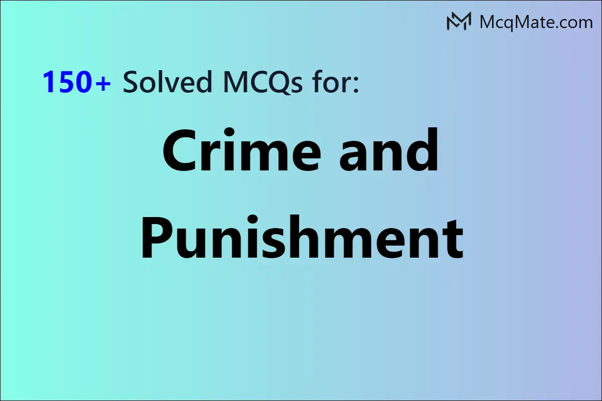 150+ Crime and Punishment solved MCQs with PDF download