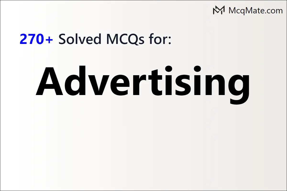 270+ Advertising solved MCQs with PDF download