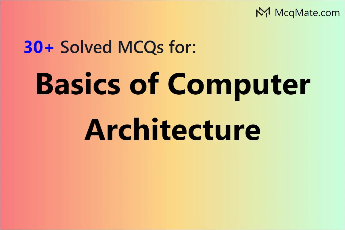 Basics Of Computer Architecture Solved Mcqs With Pdf Download 4365