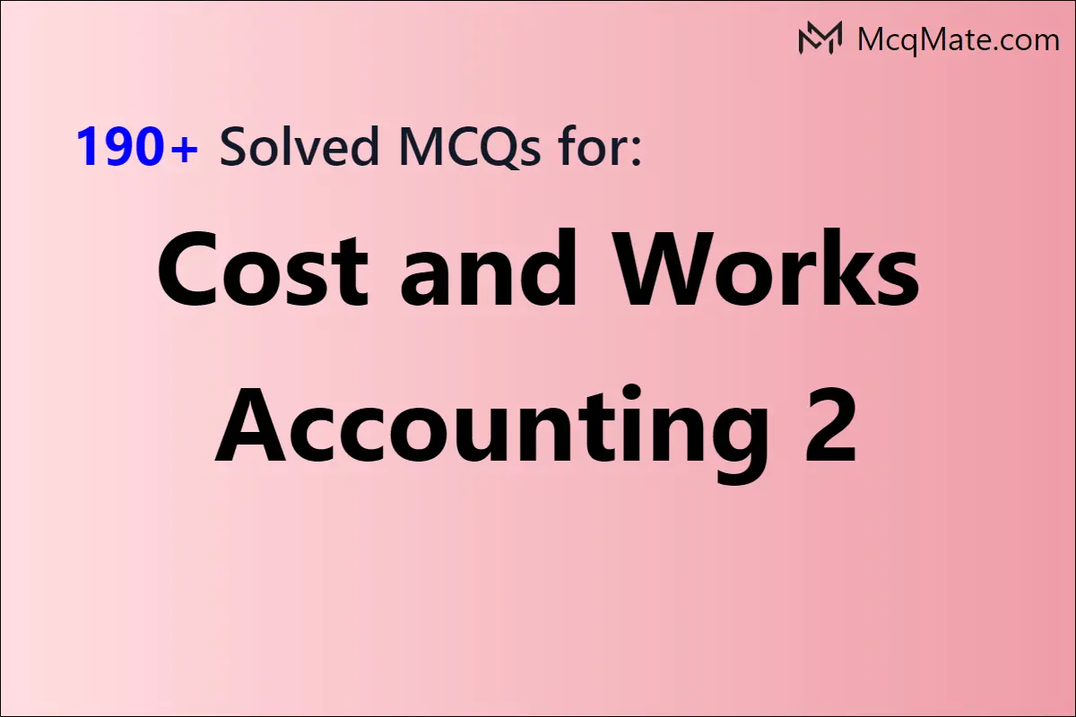 50+ Process Costing Solved MCQs with PDF Download