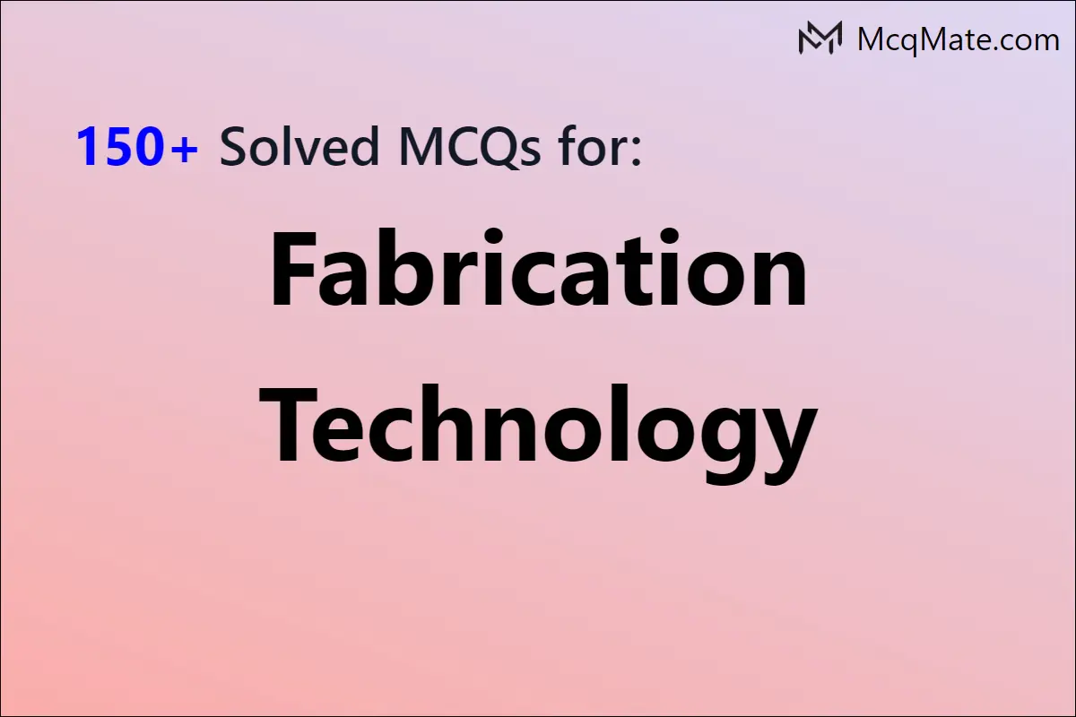 Surface Preparation, FInishing and Coating Methods Solved MCQs with PDF Download